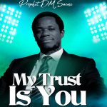 Prophet DM Siame - My Trust Is You Mp3 Download : I Love Zed Music