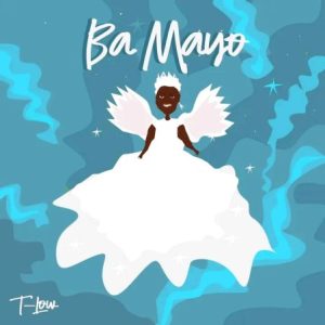 T Low - Ba Mayo (My Mother) Mp3 Download : I Love Zed Music